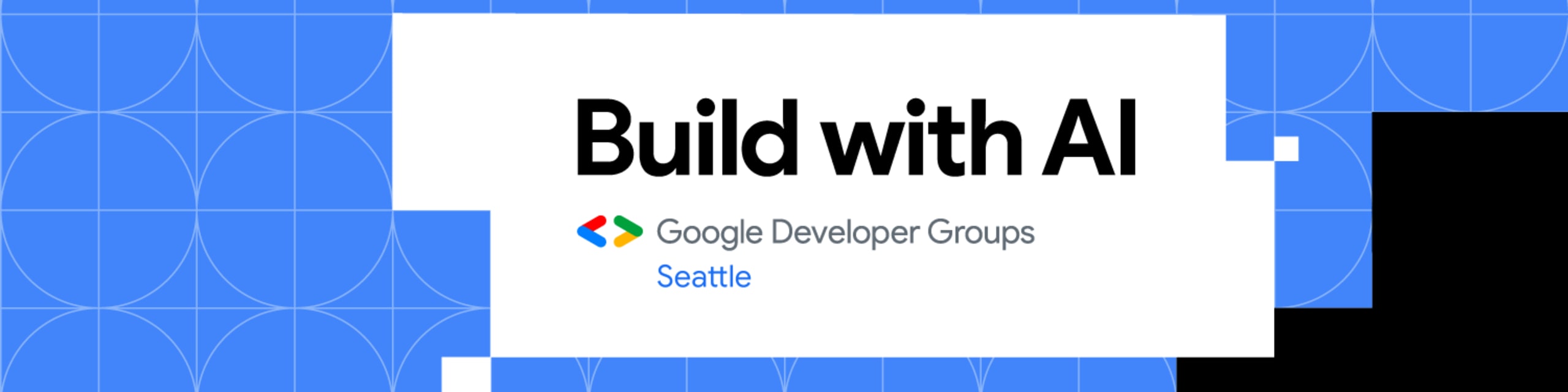 See GDG Seattle Build with AI at Google Developer Groups GDG Seattle See GDG Seattle Build with AI at Google Developer Groups GDG Seattle